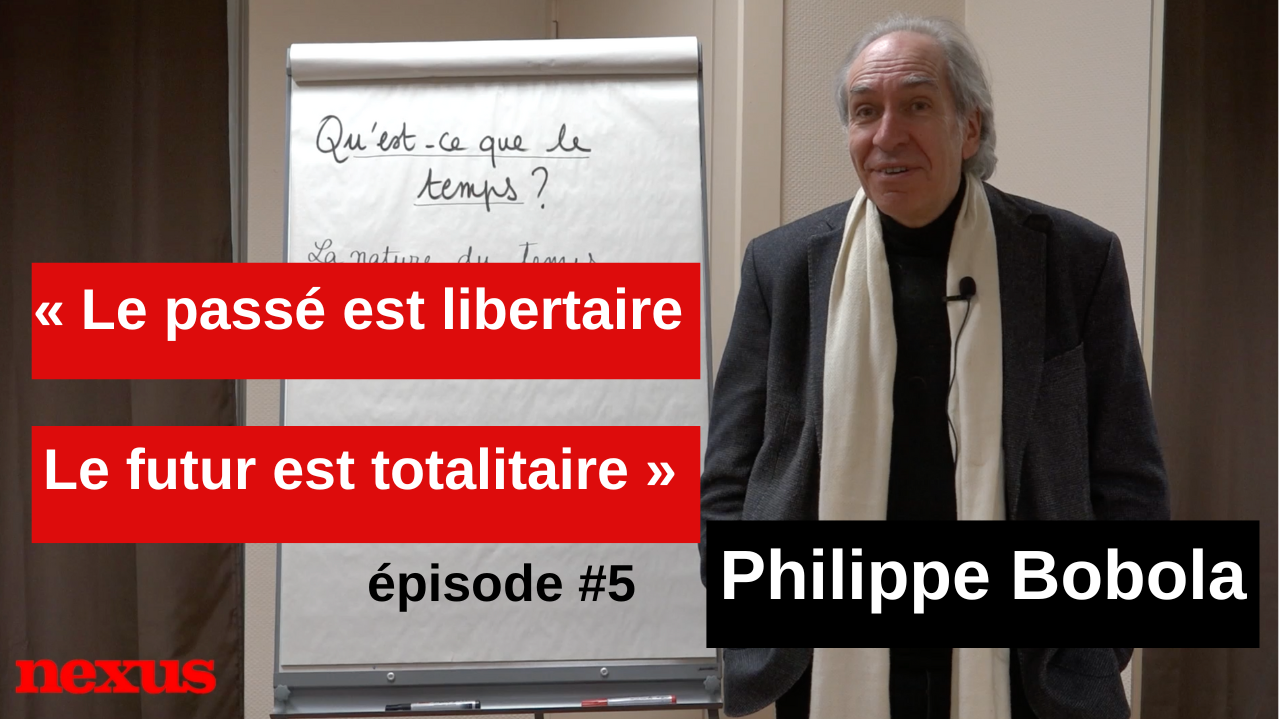 Philippe Bobola : « Le passé est libertaire, le futur est totalitaire ...