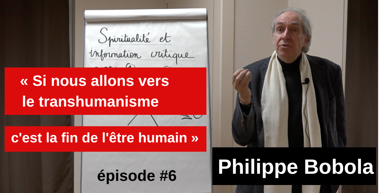 Philippe Bobola : « Si nous allons vers le transhumanisme, c’est la fin ...